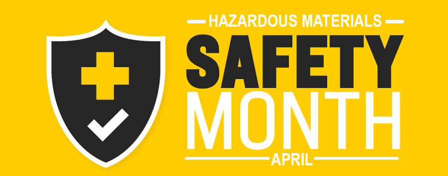 April is Hazardous Material Safety Month